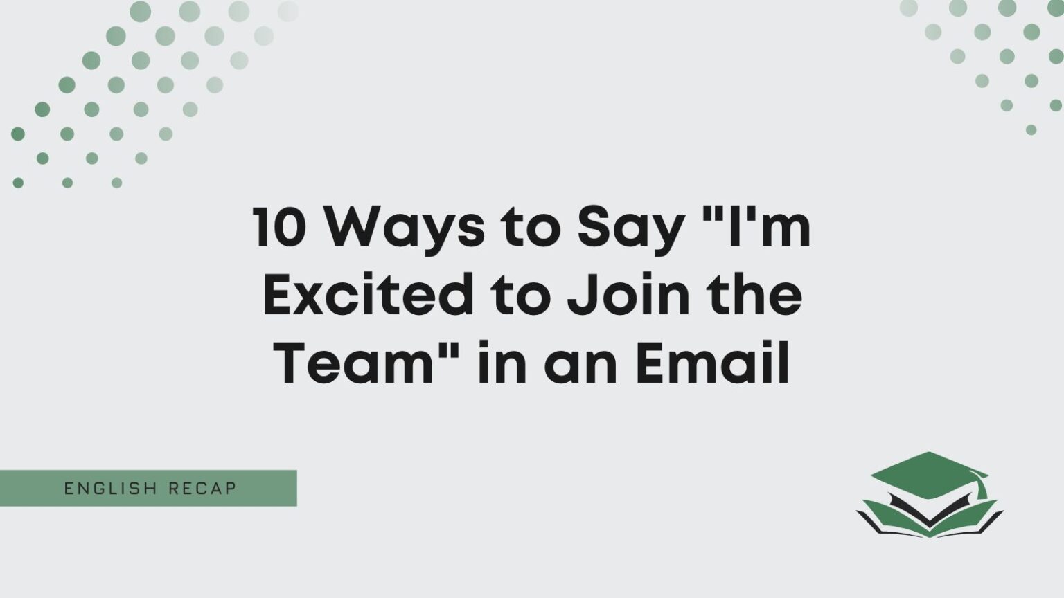 Ways to Say "I'm Excited to Join the Team" in an Email - English Recap