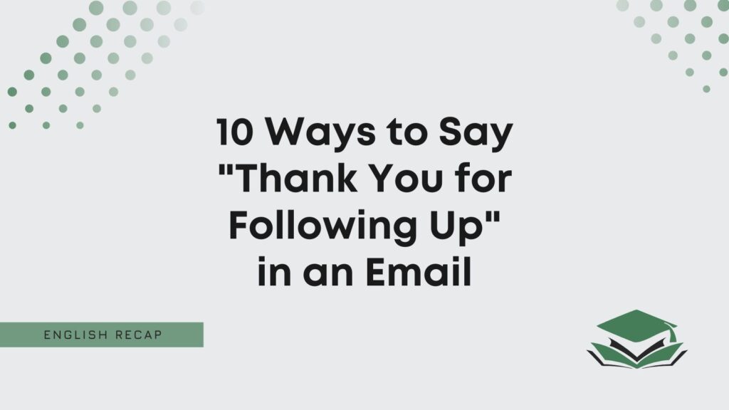 Ways to Say "Thank You for Following Up" in an Email - English Recap
