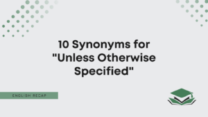 10 Synonyms for "Unless Otherwise Specified" - English Recap