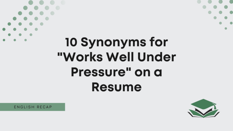 Synonyms for "Works Well Under Pressure" on a Resume - English Recap