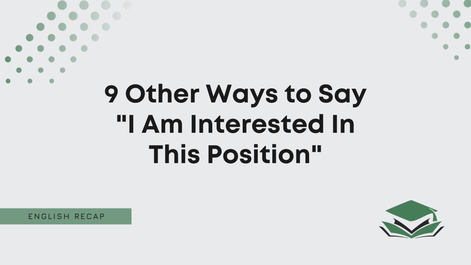 Other Ways to Say "I Am Interested In This Position" - English Recap