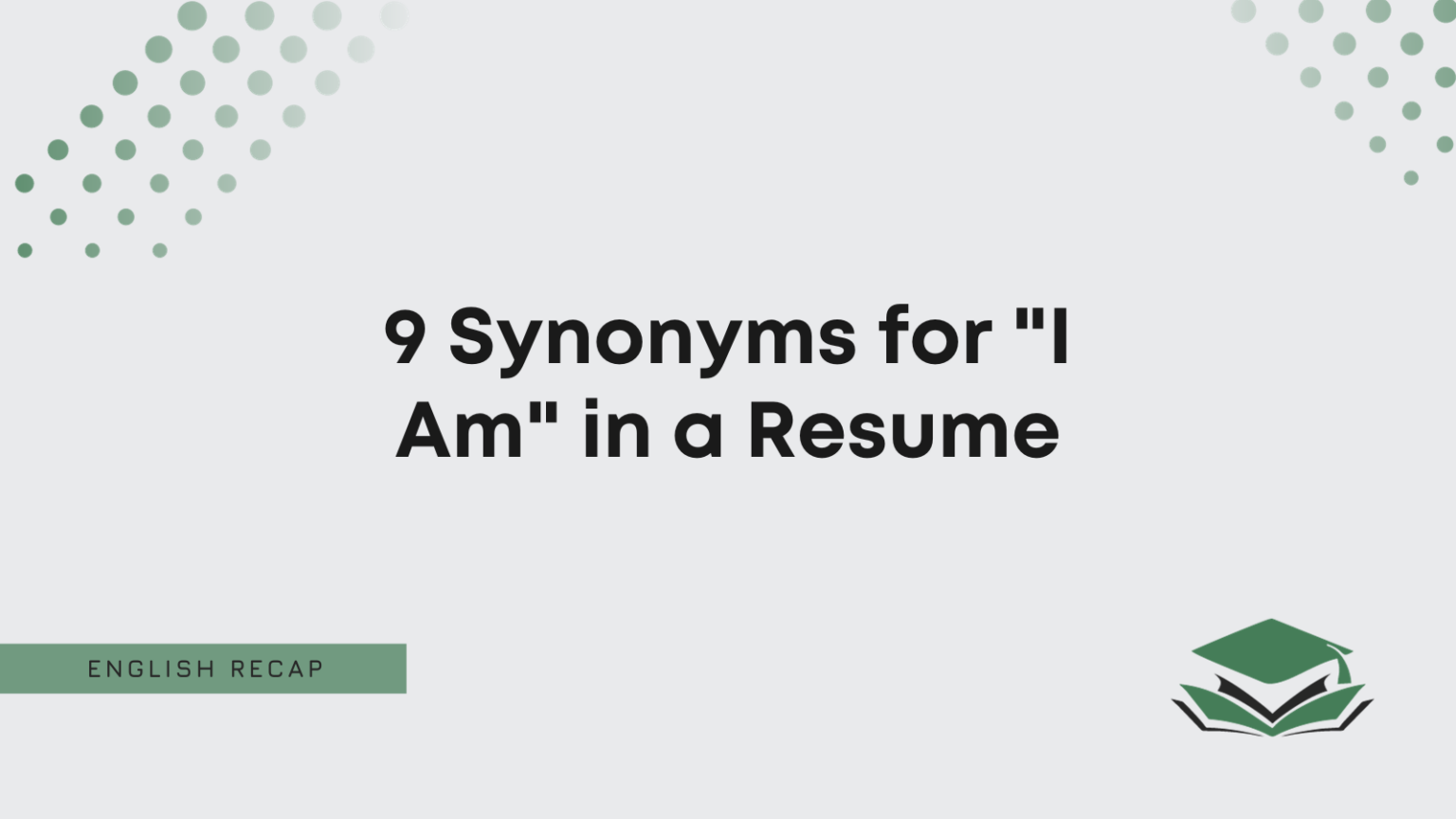 Synonyms for "I Am" in a Resume - English Recap