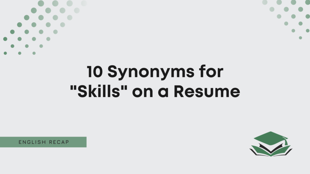 Synonyms for "Skills" on a Resume - English Recap
