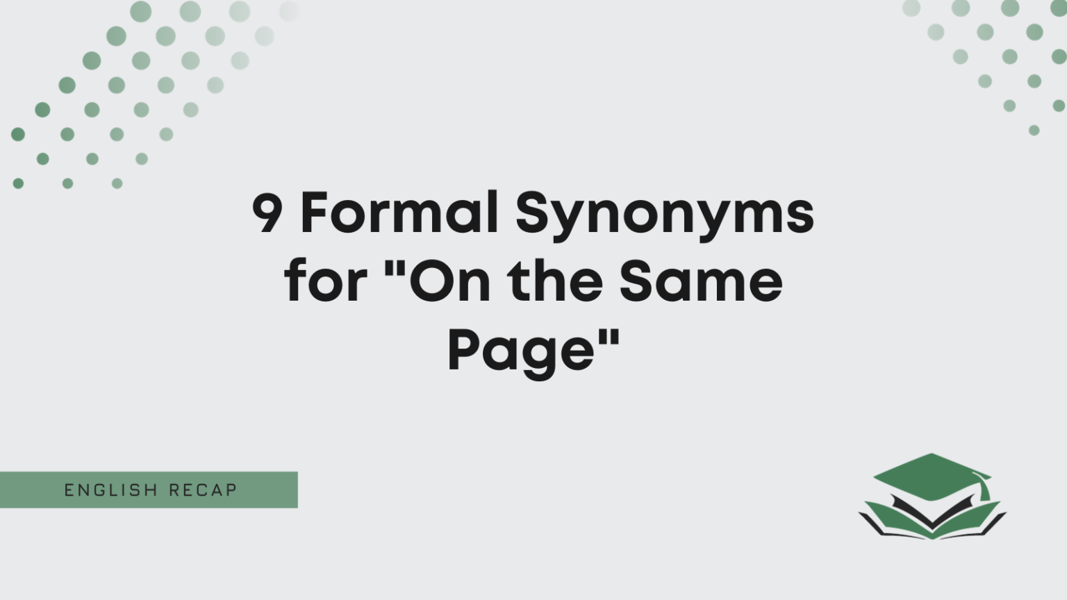 Formal Synonyms for "On the Same Page" - English Recap