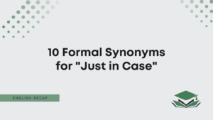 Formal Synonyms for "Just in Case" - English Recap