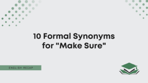 Formal Synonyms for "Make Sure" - English Recap