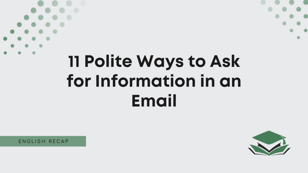 Polite Ways to Ask for Information in an Email - English Recap
