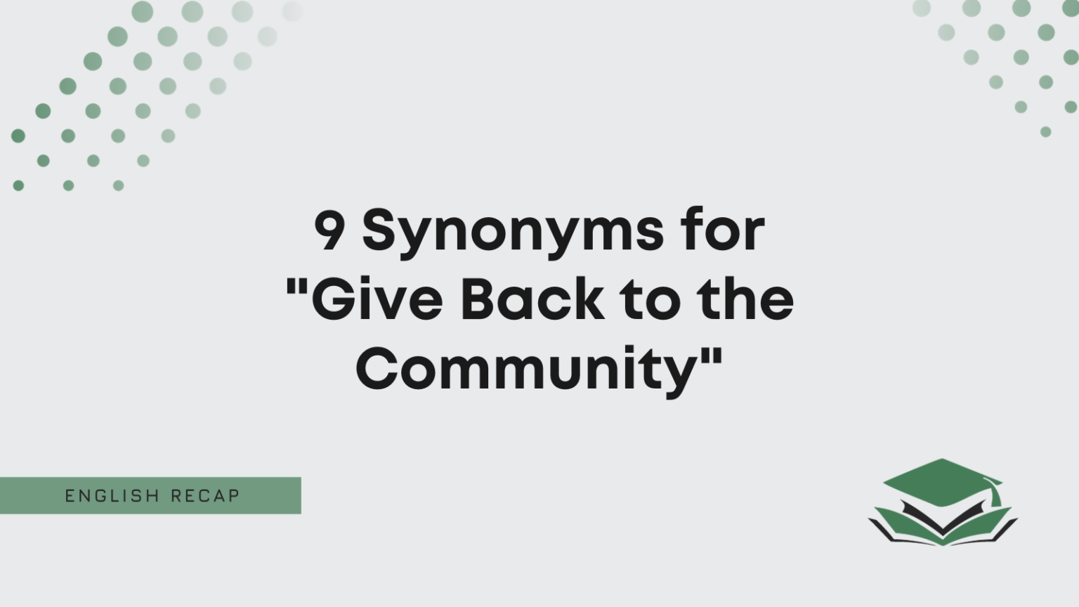 Synonyms for "Give Back to the Community" - English Recap