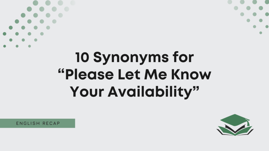 Synonyms for “Please Let Me Know Your Availability” - English Recap