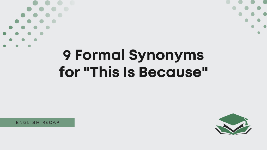 Formal Synonyms for "This Is Because" - English Recap