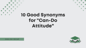Good Synonyms for "Can-Do Attitude" - English Recap