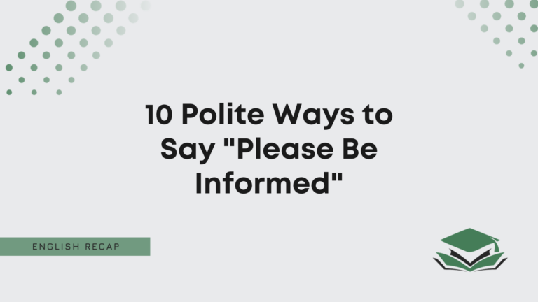 Polite Ways to Say "Please Be Informed" - English Recap
