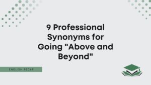 Professional Synonyms for Going "Above and Beyond" - English Recap