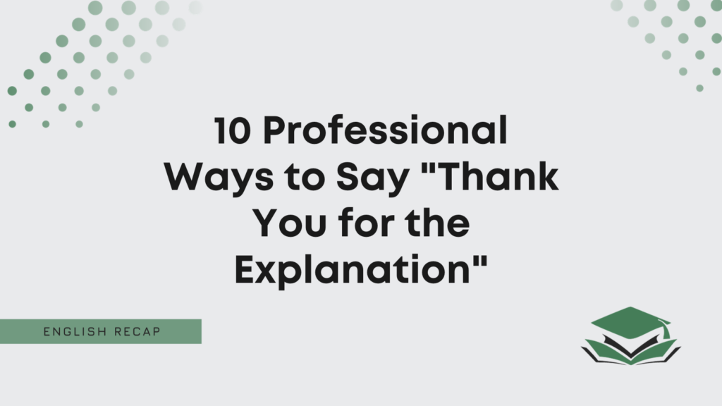 10 Professional Ways to Say "Thank You for the Explanation" - English Recap