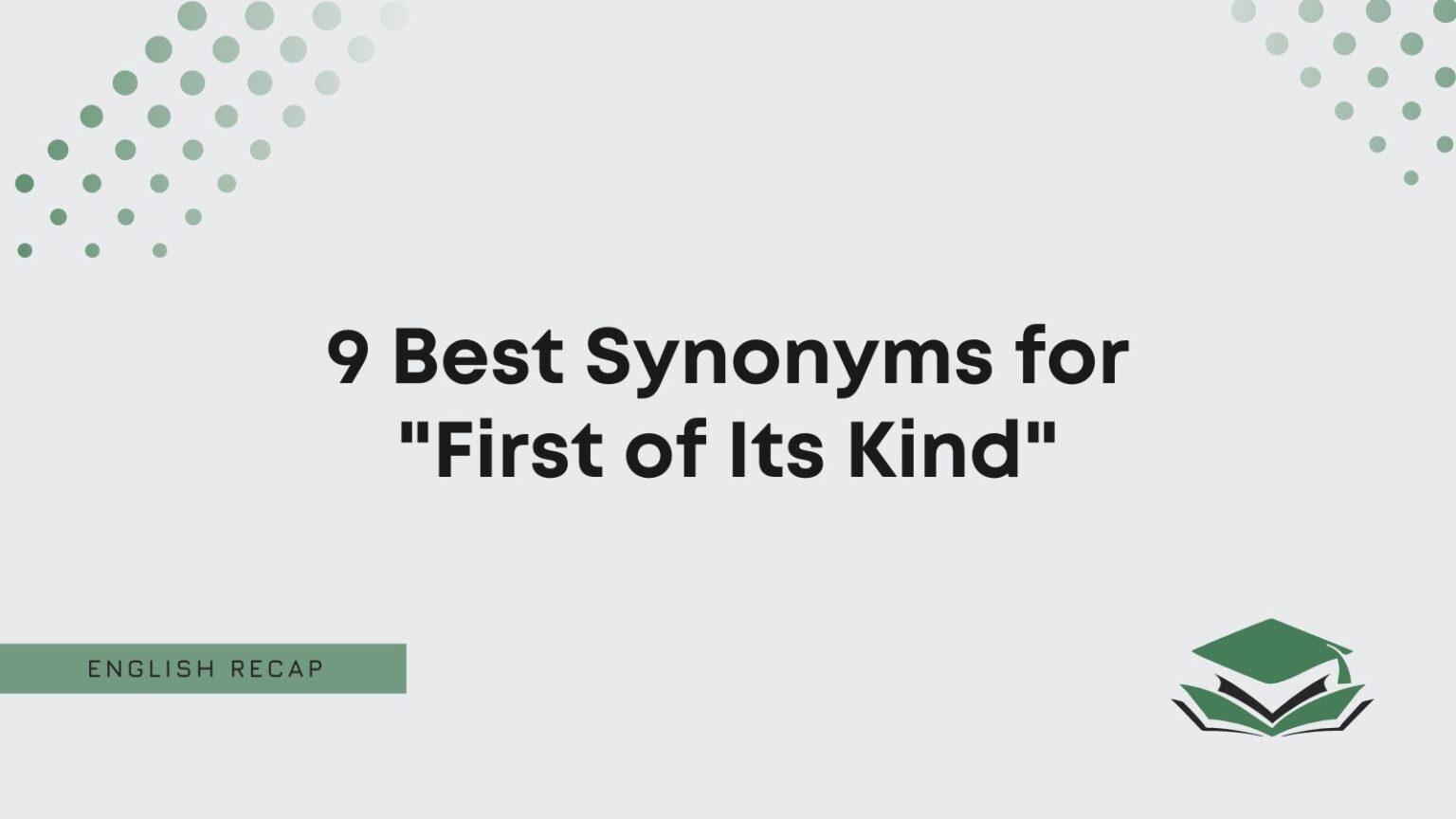 9 Best Synonyms for "First of Its Kind" - English Recap