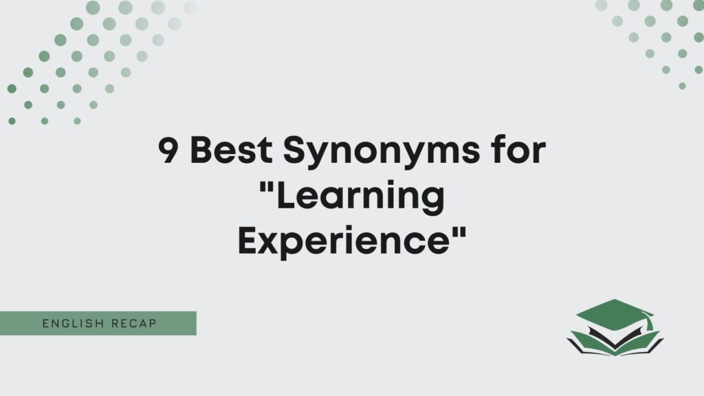 9 Best Synonyms for "Learning Experience" - English Recap
