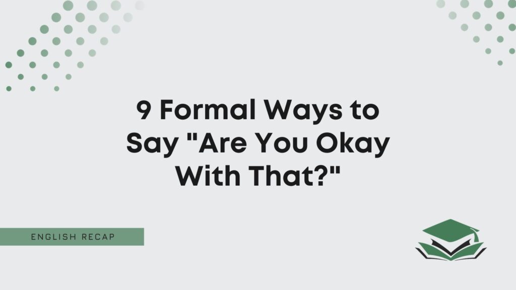 9 Formal Ways to Say "Are You Okay With That?" - English Recap