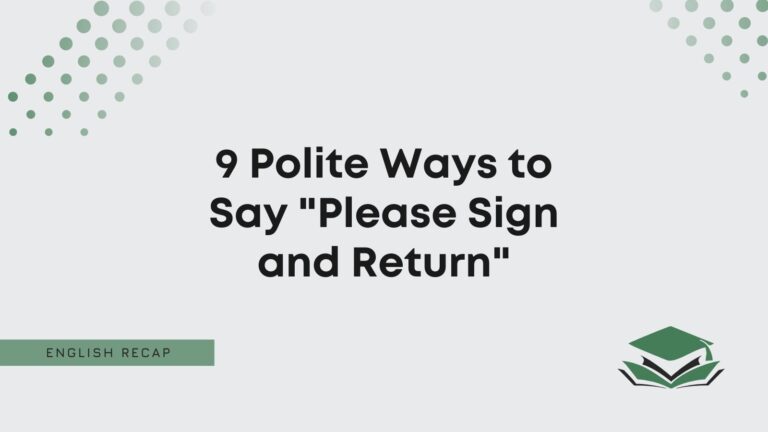 Polite Ways to Say "Please Sign and Return" - English Recap