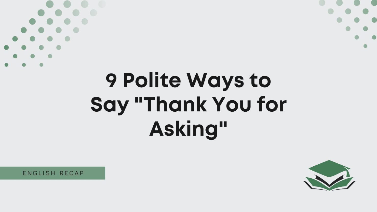 Polite Ways to Say "Thank You for Asking" - English Recap