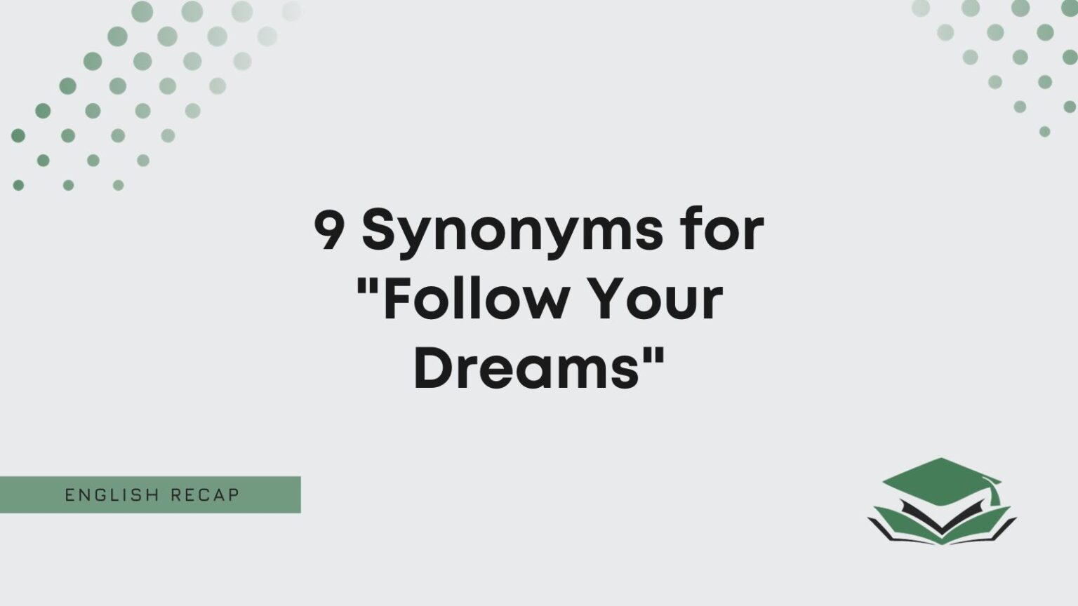 Synonyms for "Follow Your Dreams" - English Recap