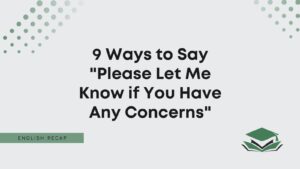 Ways to Say "Please Let Me Know if You Have Any Concerns" - English Recap