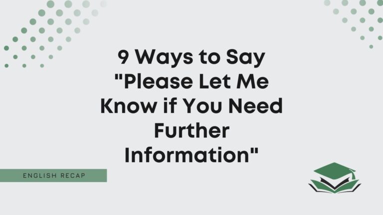 Ways to Say "Please Let Me Know if You Need Further Information ...