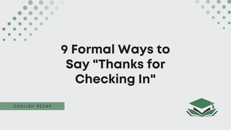 Formal Ways to Say "Thanks for Checking In" - English Recap
