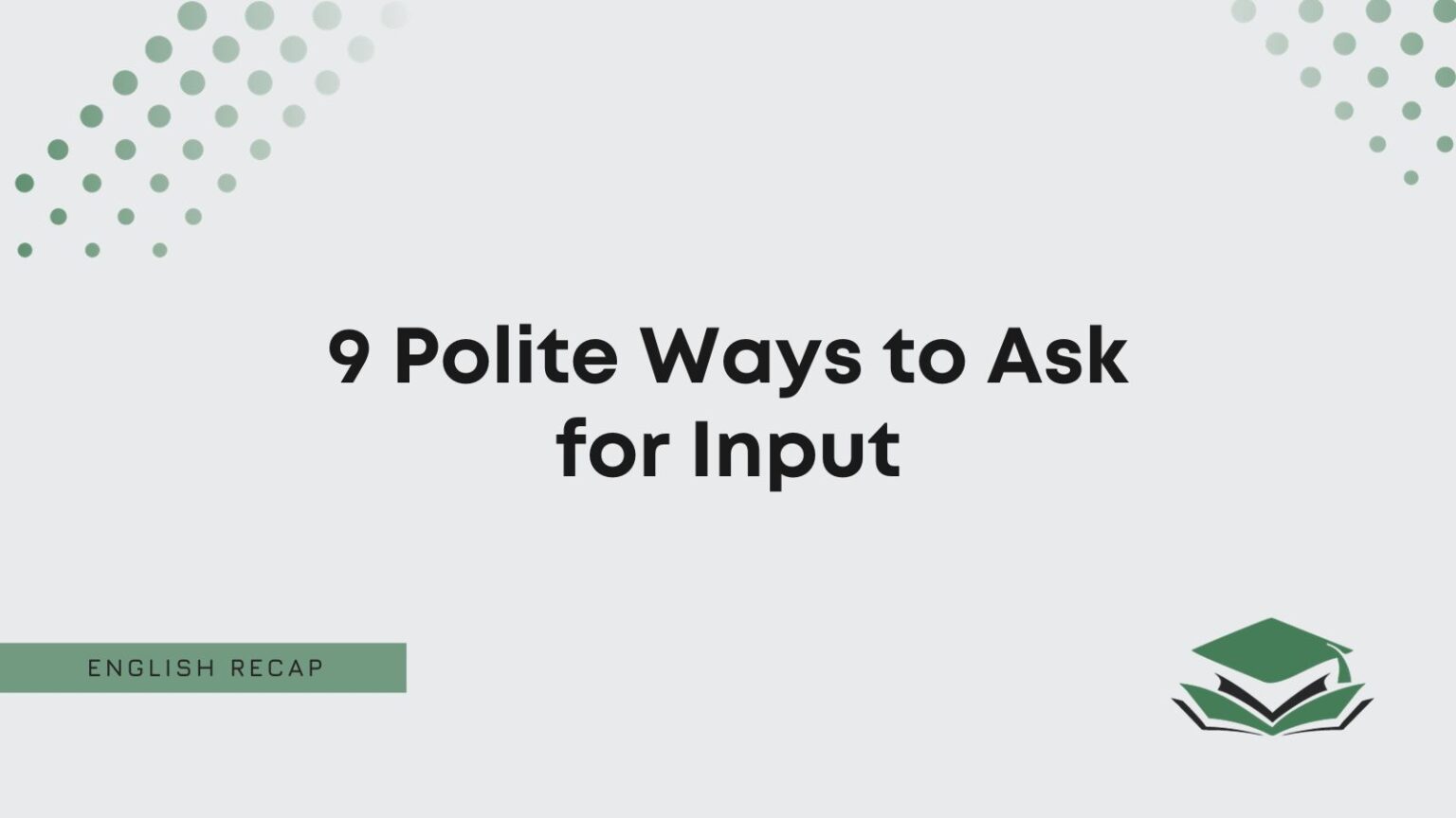 Polite Ways to Ask for Input - English Recap