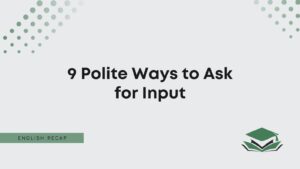 Polite Ways to Ask for Input - English Recap