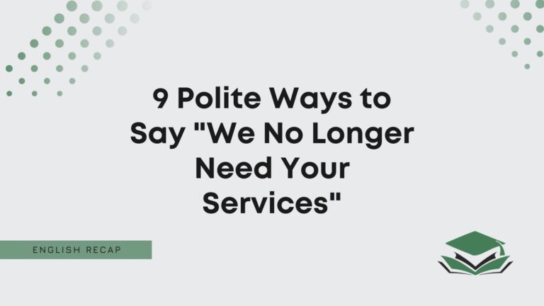 Polite Ways to Say "We No Longer Need Your Services" - English Recap