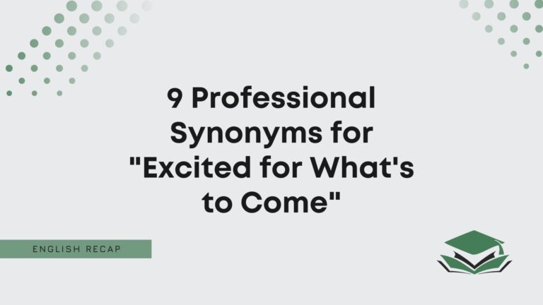 9 Professional Synonyms for "Excited for What's to Come" - English Recap