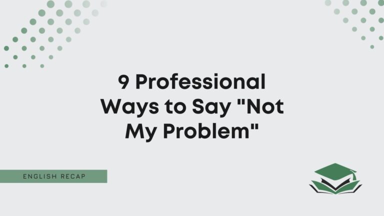 9 Professional Ways to Say "Not My Problem" - English Recap