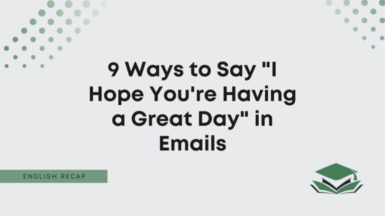 Ways to Say "I Hope You're Having a Great Day" in Emails - English Recap