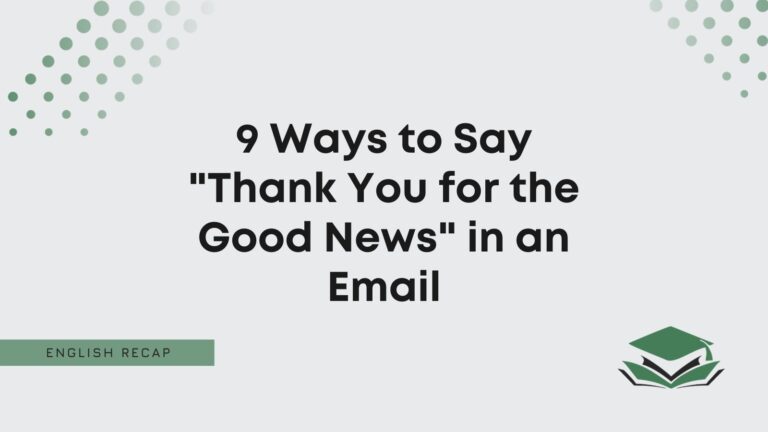 Ways to Say "Thank You for the Good News" in an Email - English Recap
