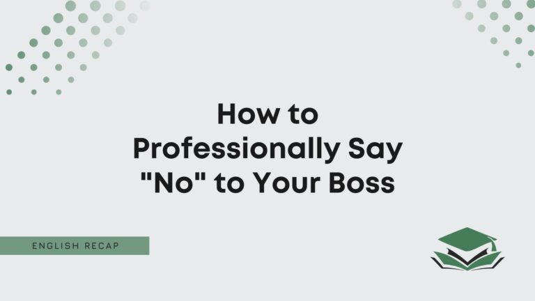 How to Professionally Say "No" to Your Boss - English Recap