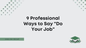 9 Professional Ways to Say "Do Your Job" - English Recap