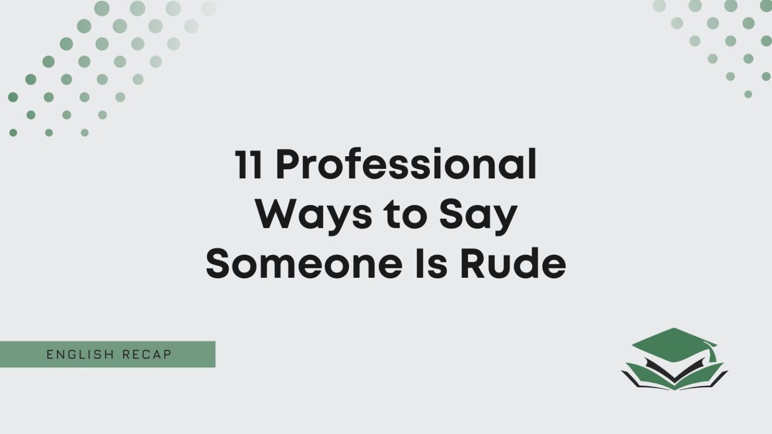 Professional Ways to Say Someone Is Rude - English Recap