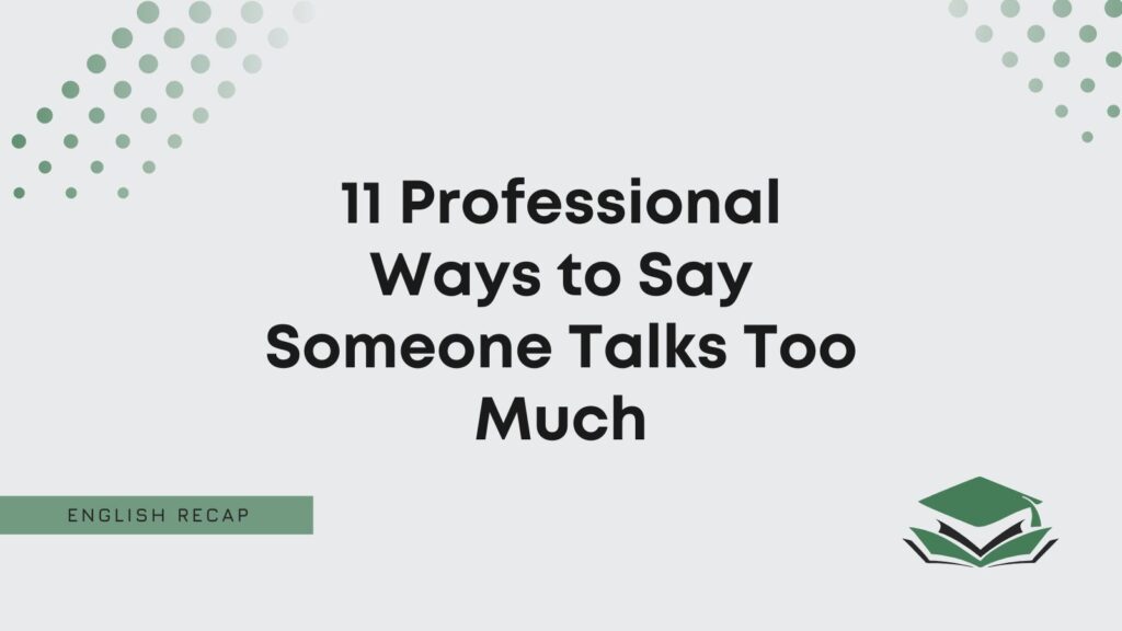 Professional Ways to Say Someone Talks Too Much - English Recap