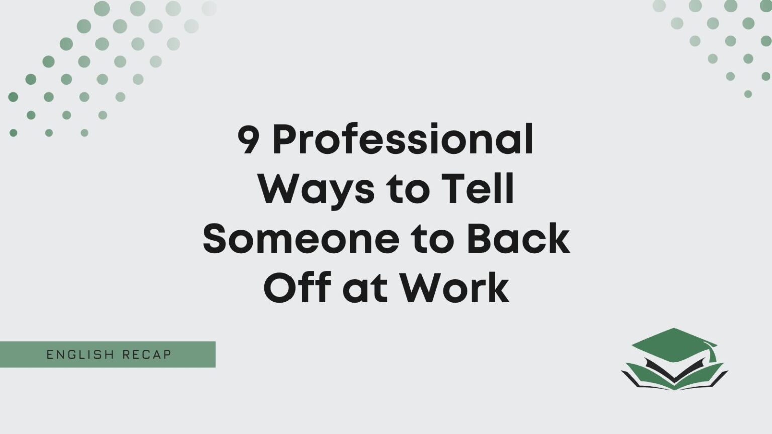 Professional Ways to Tell Someone to Back Off at Work - English Recap