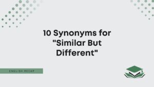 10 Synonyms for "Similar But Different" - English Recap