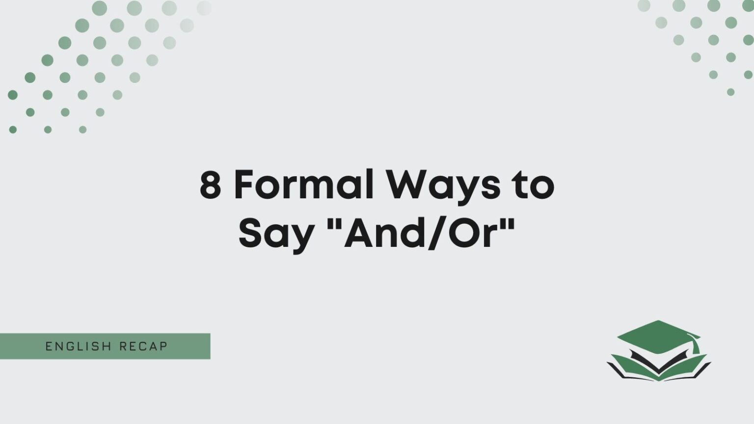 8 Formal Ways to Say "And/Or" - English Recap