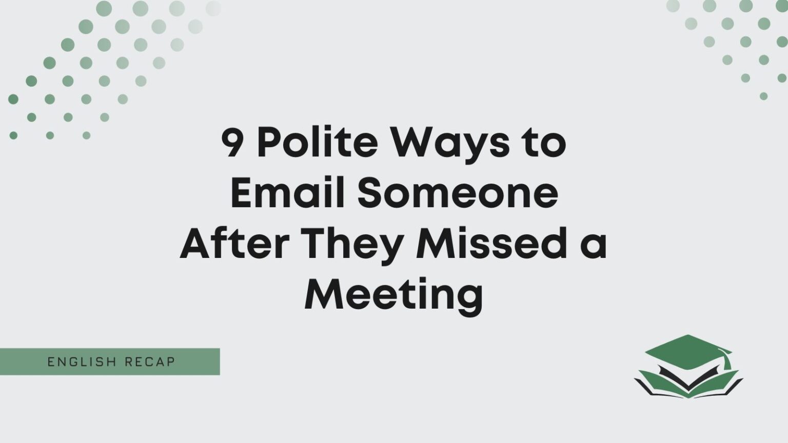 Polite Ways to Email Someone After They Missed a Meeting - English Recap