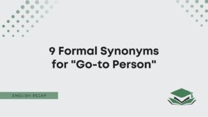 Formal Synonyms for "Go-to Person" - English Recap