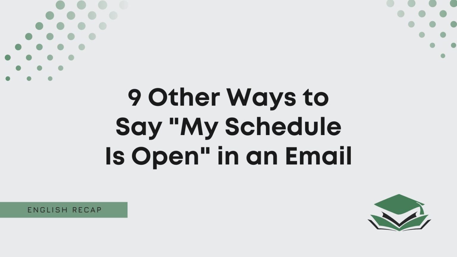 9 Other Ways to Say "My Schedule Is Open" in an Email - English Recap