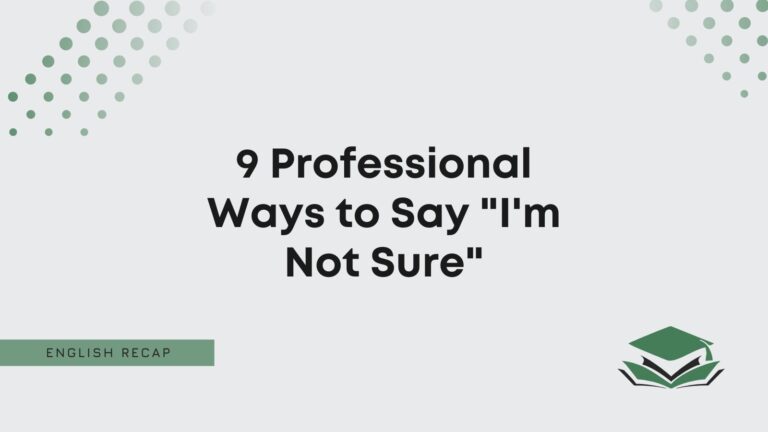 9 Professional Ways to Say "I'm Not Sure" - English Recap