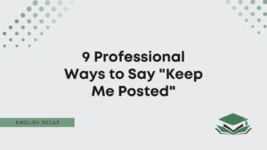 9 Professional Ways to Say "Keep Me Posted" - English Recap