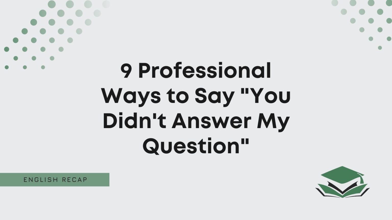 Professional Ways to Say "You Didn't Answer My Question" - English Recap