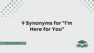 9 Synonyms for "I'm Here for You" - English Recap